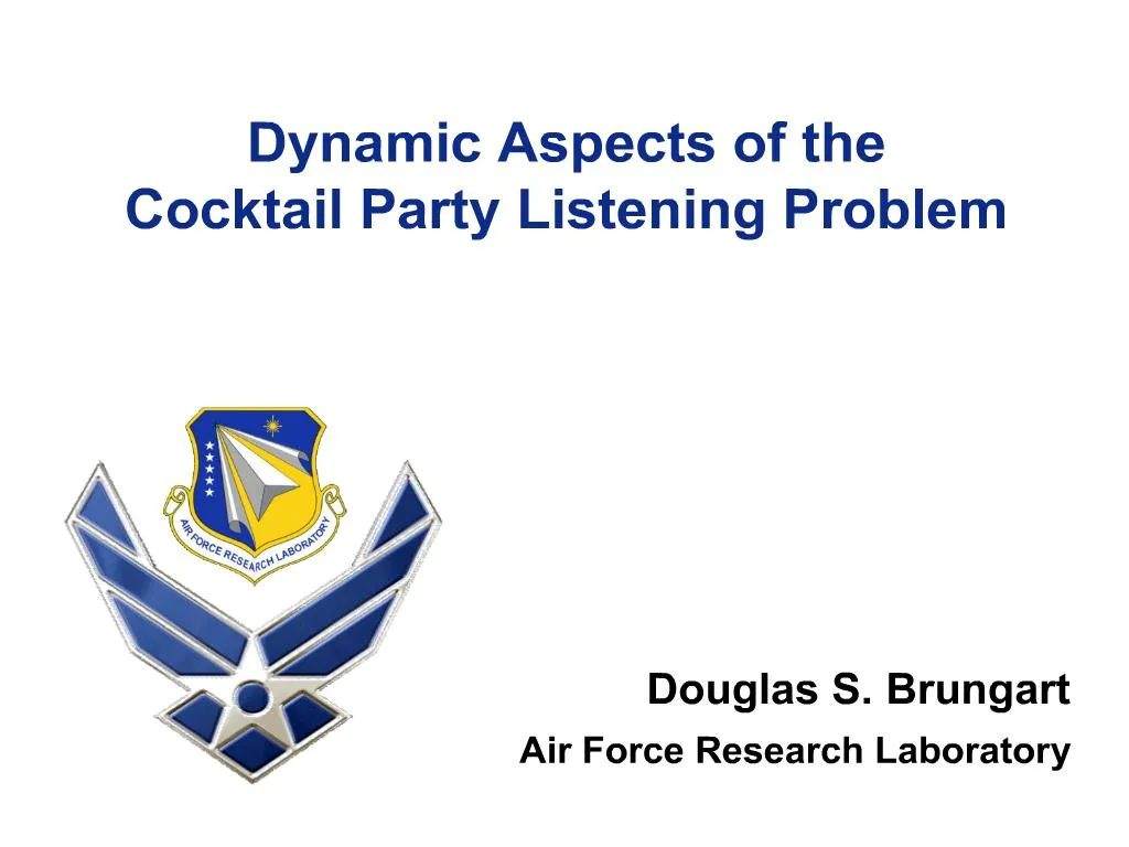 PPT - Dynamic Aspects of the Cocktail Party Listening Problem ...