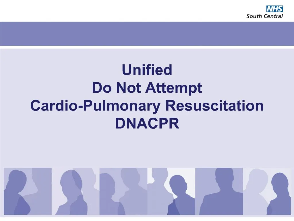PPT - Unified Do Not Attempt Cardio-Pulmonary Resuscitation DNACPR ...