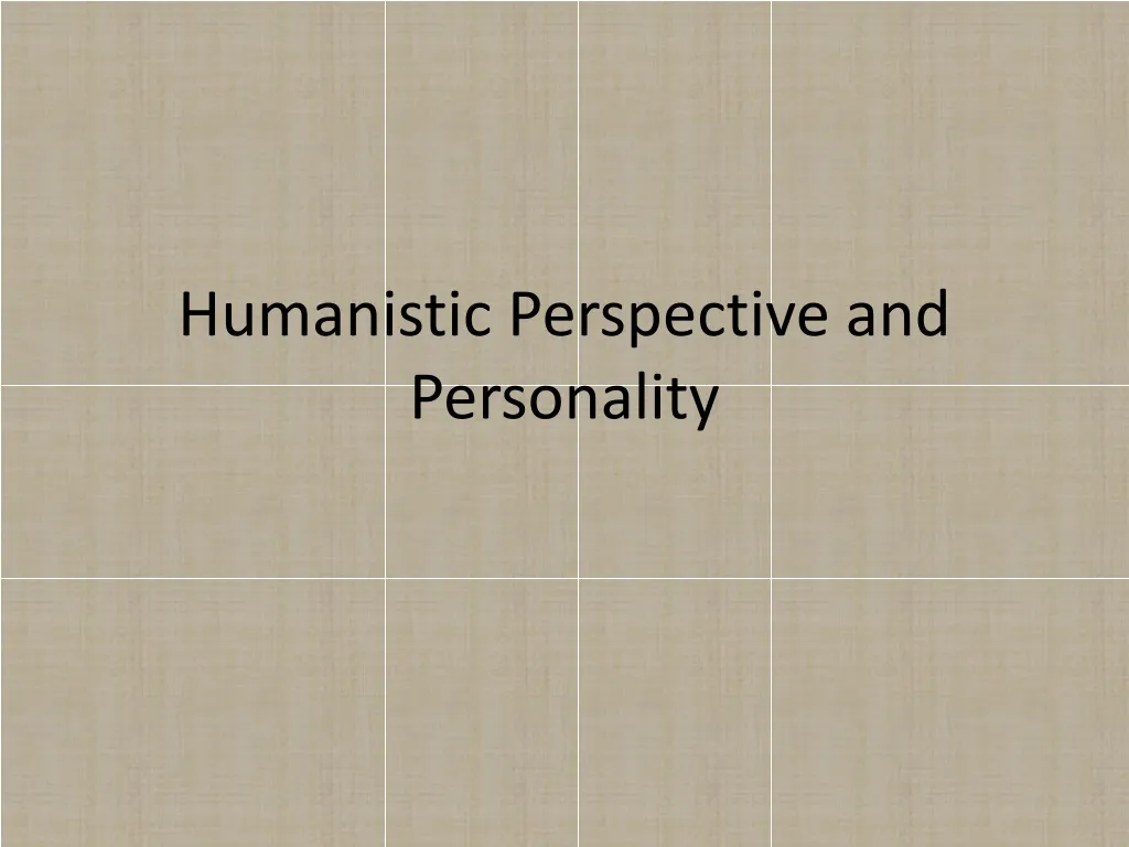PPT - Humanistic Perspective and Personality PowerPoint Presentation ...