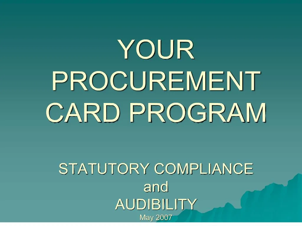 PPT - YOUR PROCUREMENT CARD PROGRAM STATUTORY COMPLIANCE and ... PowerPoint Presentation - ID:180588