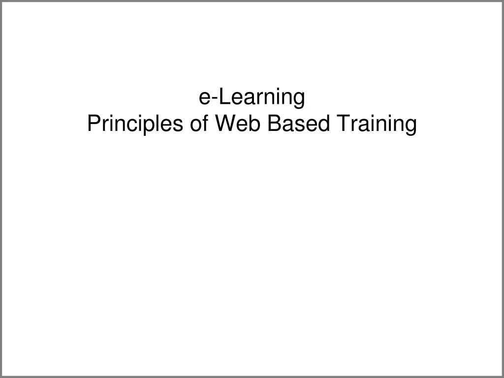 PPT - e-Learning Principles of Web Based Training PowerPoint ...
