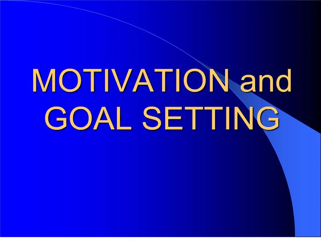 PPT - MOTIVATION and GOAL SETTING PowerPoint Presentation, free ...