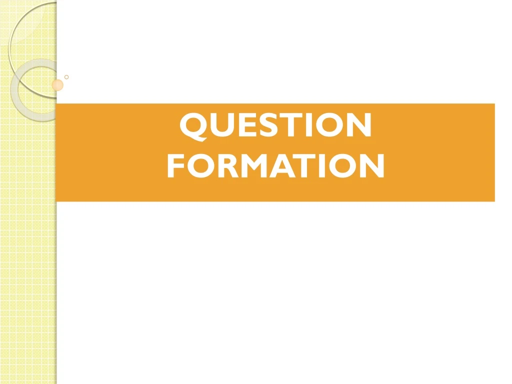 PPT - QUESTION FORMATION PowerPoint Presentation, free download - ID:18628
