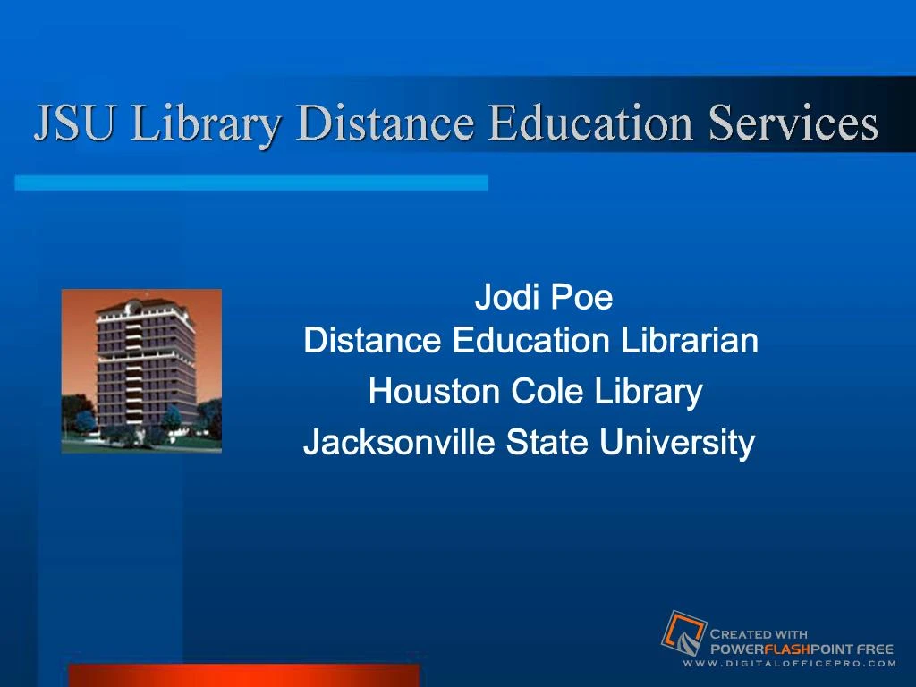 PPT - JSU Library Distance Education Services PowerPoint Presentation ...