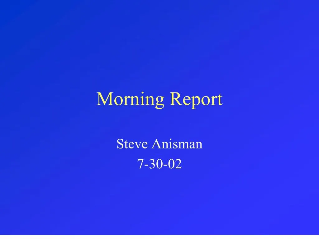PPT - Morning Report PowerPoint Presentation, free download - ID:189416