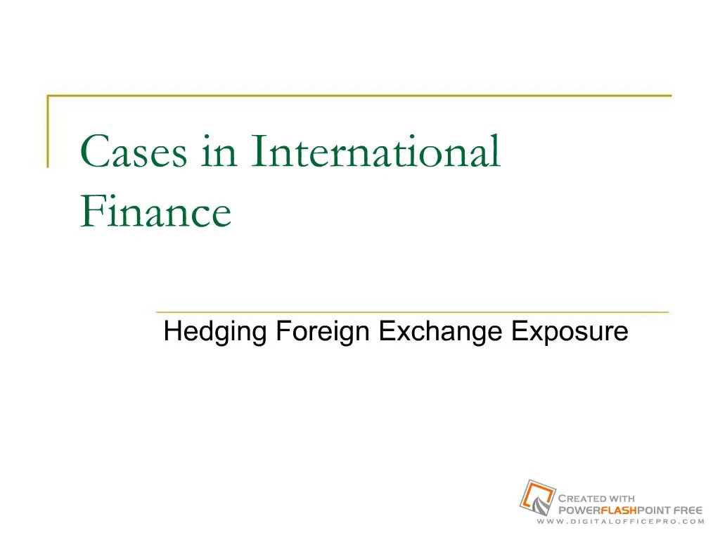 PPT - Cases in International Finance PowerPoint Presentation, free ...