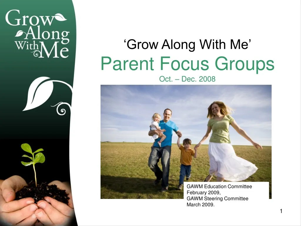 PPT - ‘Grow Along With Me’ Parent Focus Groups Oct. – Dec. 2008 ...