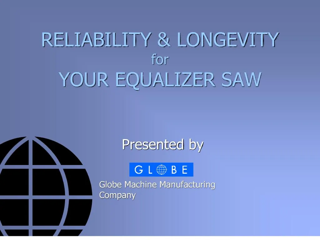 PPT - RELIABILITY LONGEVITY for YOUR EQUALIZER SAW PowerPoint ...