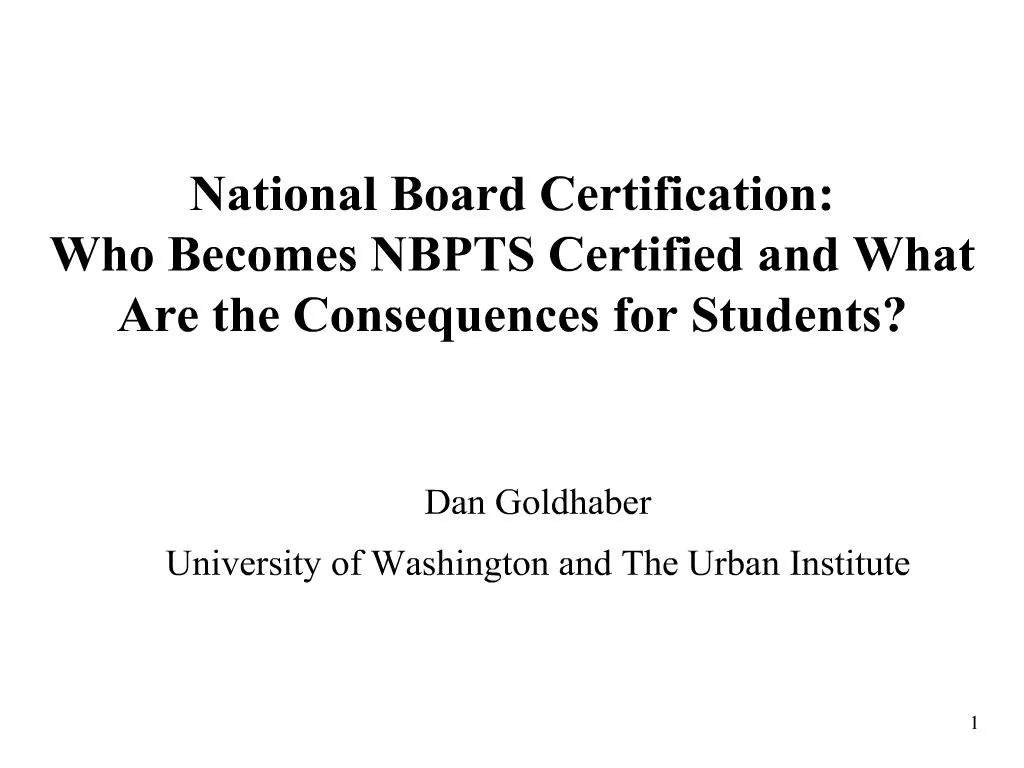 PPT - National Board Certification: Who Becomes NBPTS Certified and ...