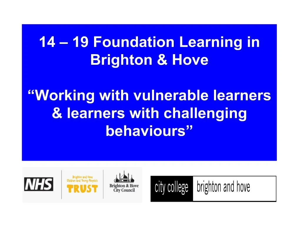 PPT - 14 19 Foundation Learning in Brighton Hove Working with ...