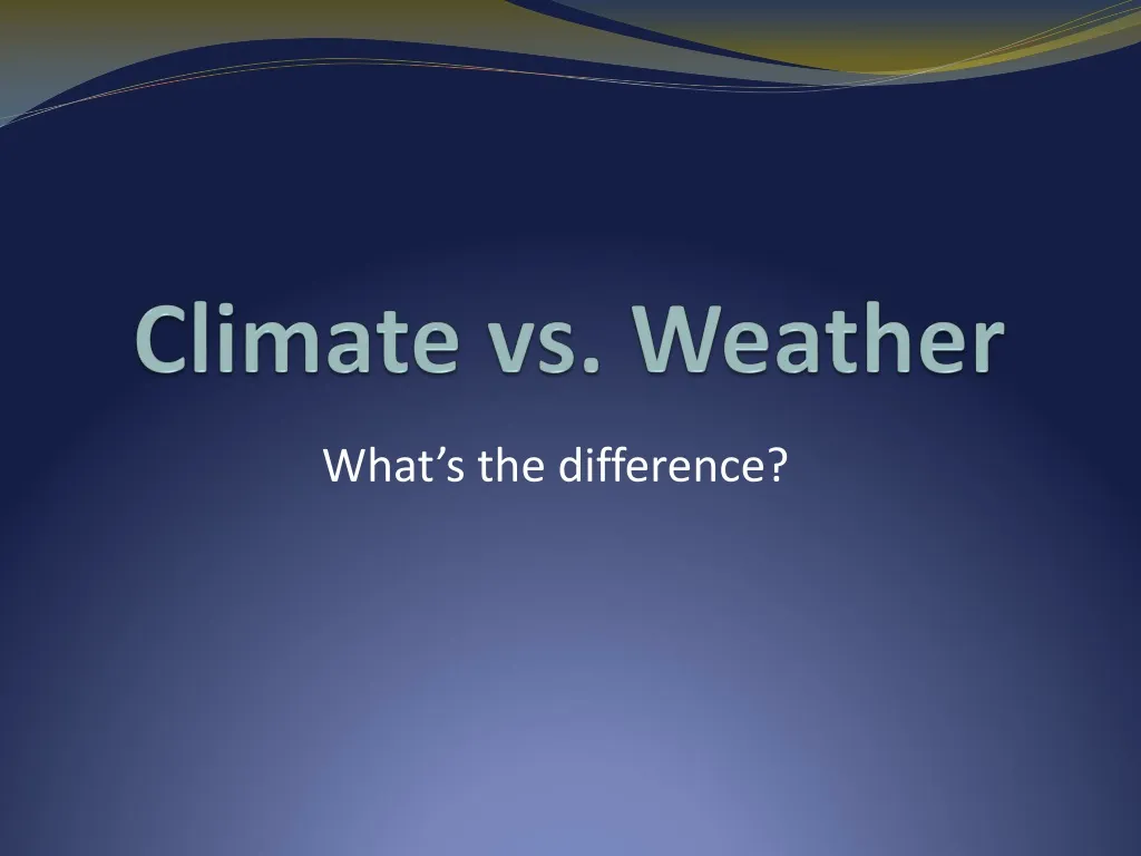 PPT - Climate vs. Weather PowerPoint Presentation, free download - ID ...