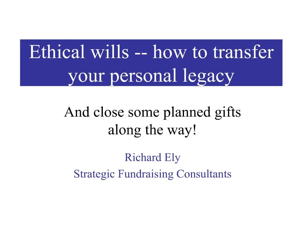 PPT - Ethical wills -- how to transfer your personal legacy PowerPoint ...