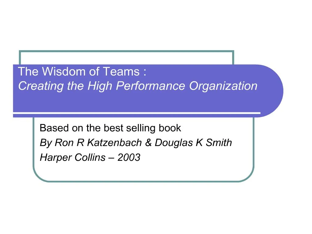 PPT - The Wisdom of Teams : Creating the High Performance ...