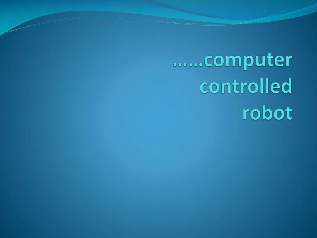 PPT - ……computer controlled robot PowerPoint Presentation, free ...