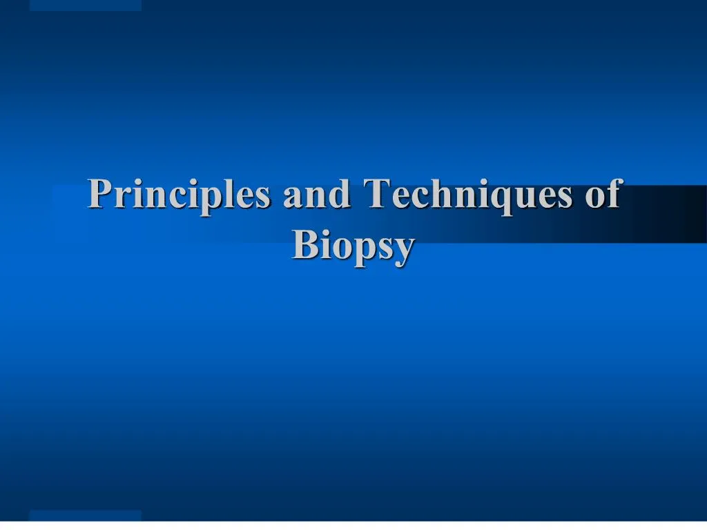 PPT - Principles and Techniques of Biopsy PowerPoint Presentation, free ...
