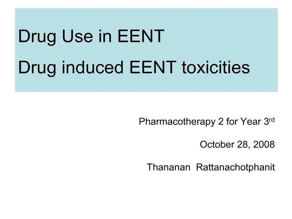 PPT - Drug Use in EENT Drug induced EENT toxicities PowerPoint ...