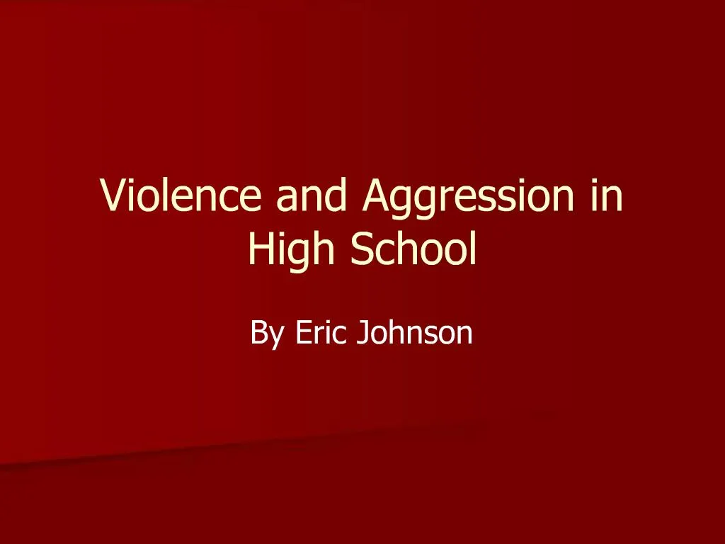 PPT - Violence and Aggression in High School PowerPoint Presentation ...
