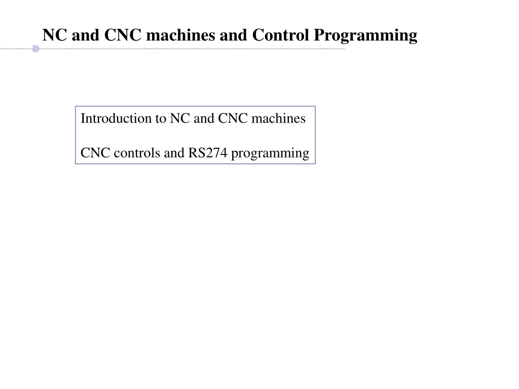 PPT - NC and CNC machines and Control Programming PowerPoint ...