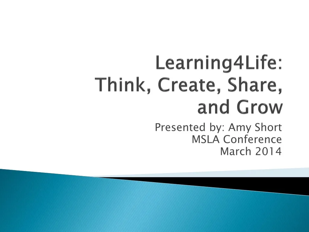 PPT - Learning4Life: Think, Create, Share, and Grow PowerPoint ...
