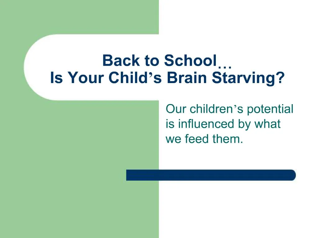 PPT - Back to School Is Your Child s Brain Starving PowerPoint ...