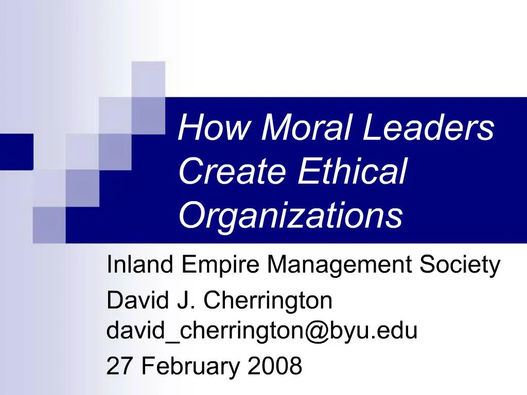 PPT - How Moral Leaders Create Ethical Organizations PowerPoint ...