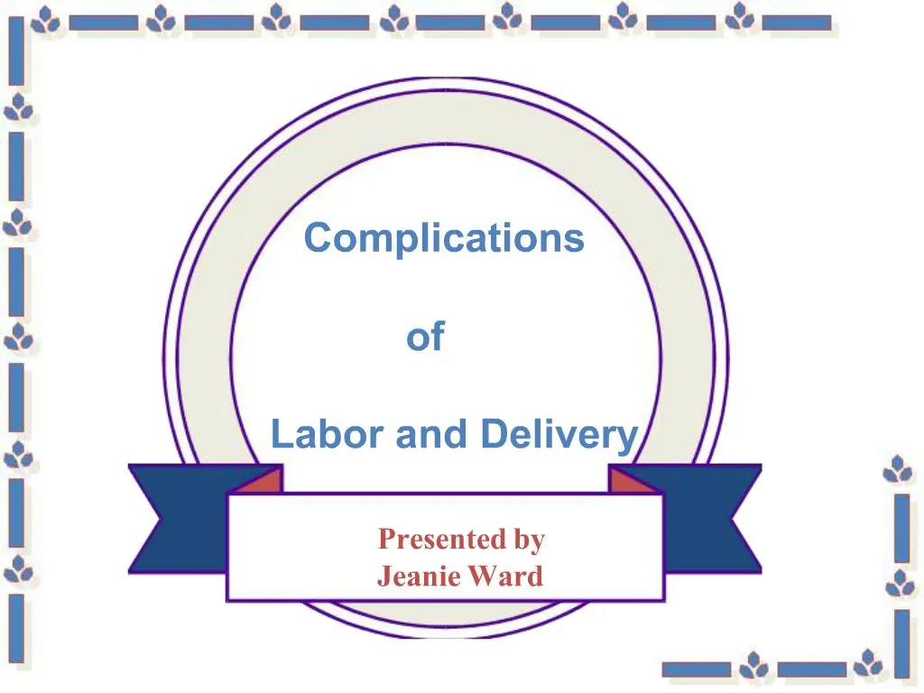 PPT - Complications of Labor and Delivery PowerPoint Presentation, free ...