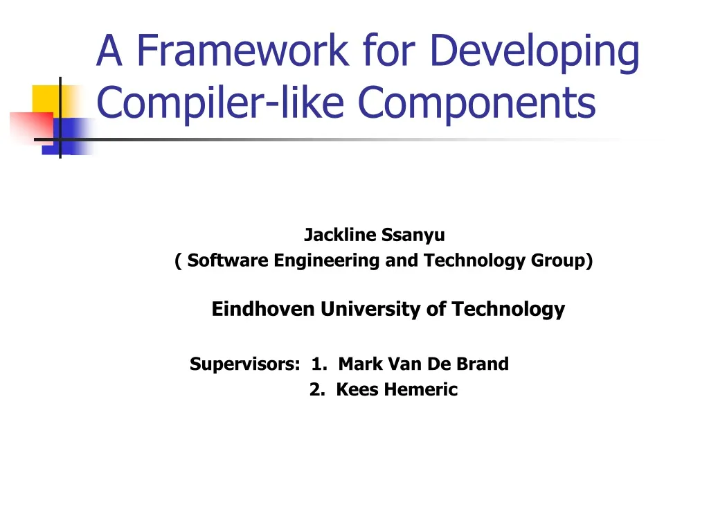 PPT - A Framework for Developing Compiler-like Components PowerPoint ...