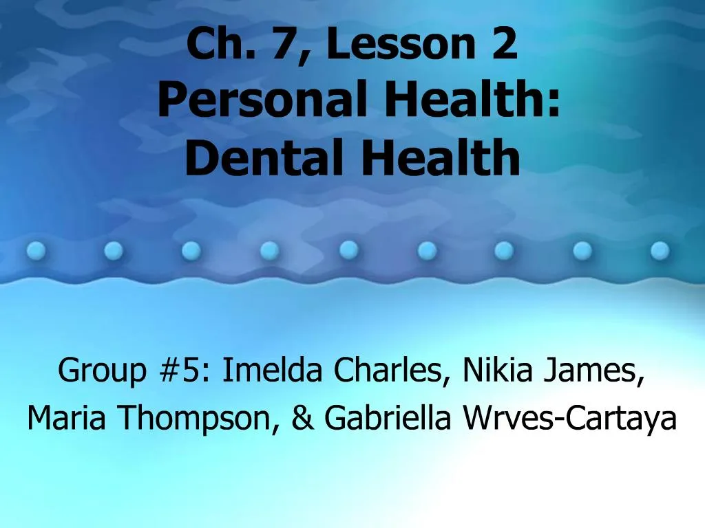 PPT - Ch. 7, Lesson 2 Personal Health: Dental Health PowerPoint ...