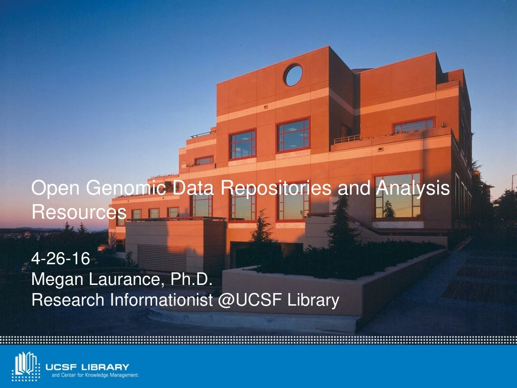 PPT - Open Genomic Data Repositories and Analysis Resources 4-26-16 ...