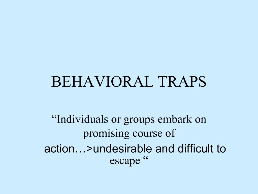 PPT - BEHAVIORAL TRAPS PowerPoint Presentation, free download - ID:252795