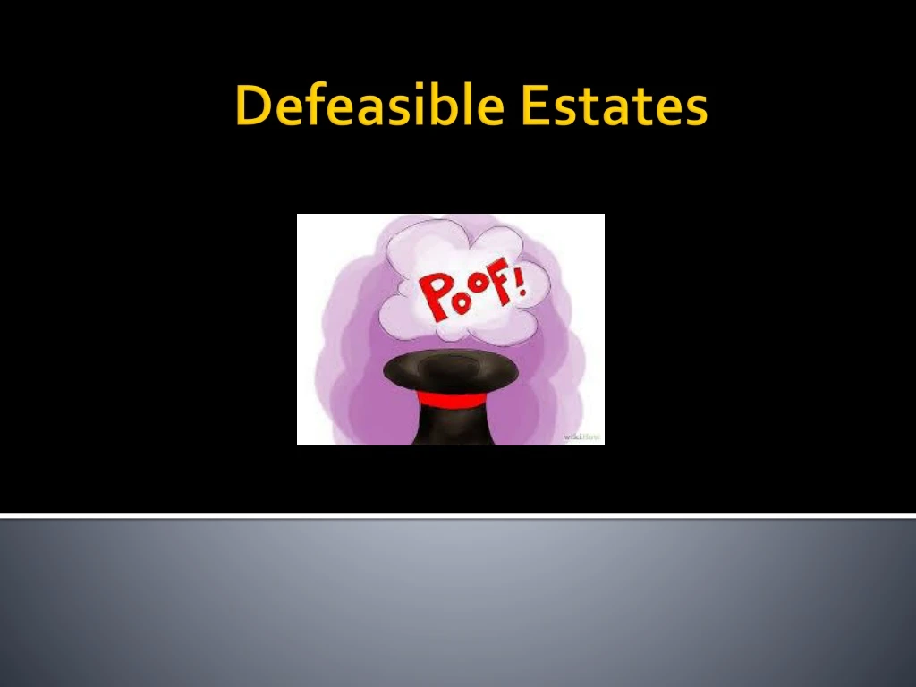 PPT - Defeasible Estates PowerPoint Presentation, free download - ID:252813