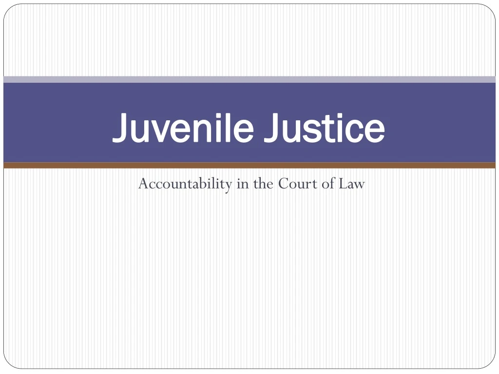 PPT - Juvenile Justice PowerPoint Presentation, free download - ID:252908