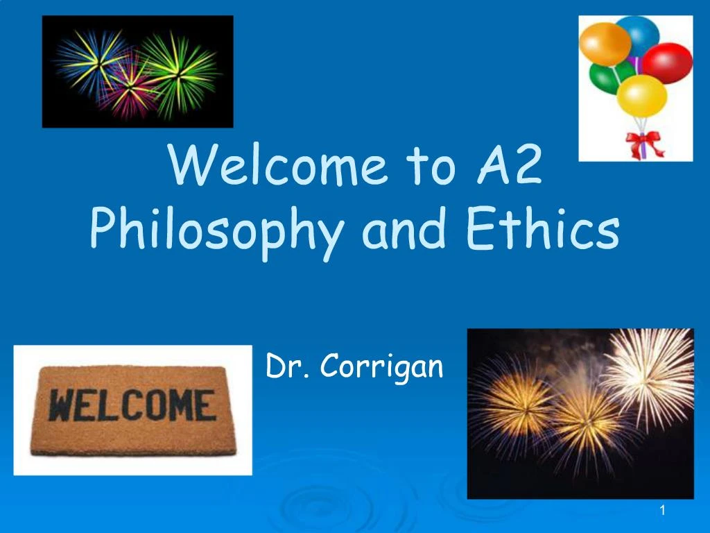 PPT - Welcome to A2 Philosophy and Ethics PowerPoint Presentation, free ...