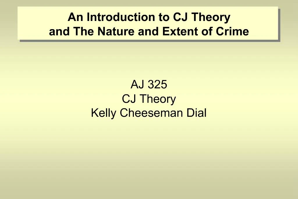 PPT - An Introduction to CJ Theory and The Nature and Extent of Crime ...