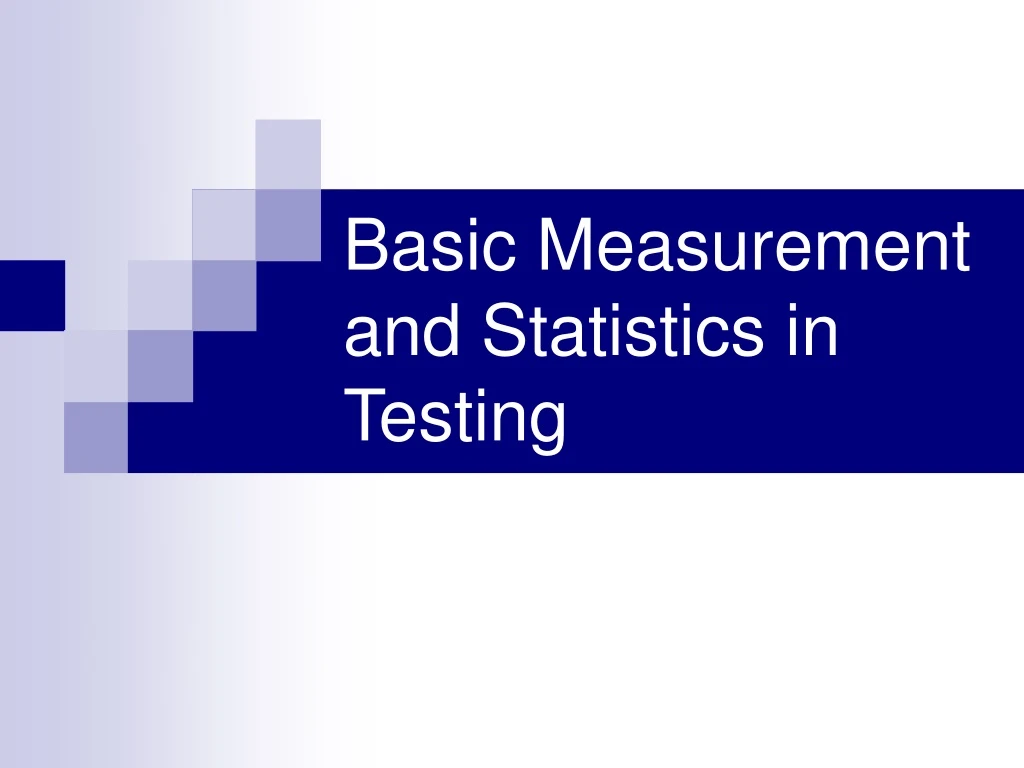 PPT - Basic Measurement and Statistics in Testing PowerPoint ...