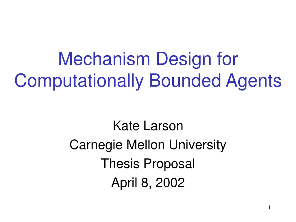 PPT - Mechanism Design for Computationally Bounded Agents PowerPoint Presentation - ID:254303