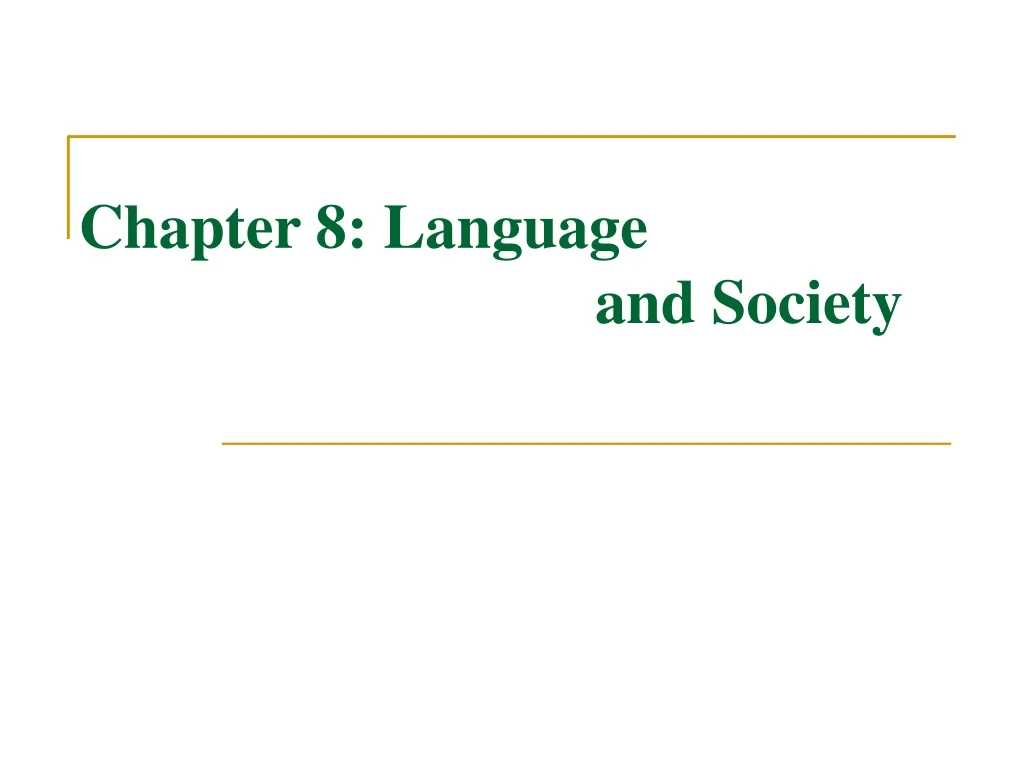PPT - Chapter 8: Language and Society PowerPoint Presentation, free ...