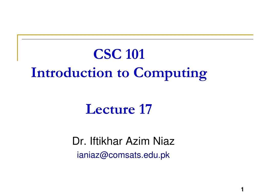 PPT - CSC 101 Introduction to Computing Lecture 17 PowerPoint ...