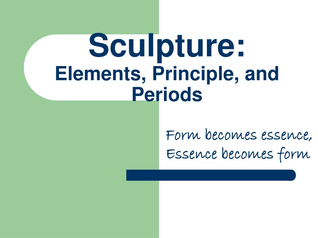 PPT - Sculpture: Elements, Principle, and Periods PowerPoint ...