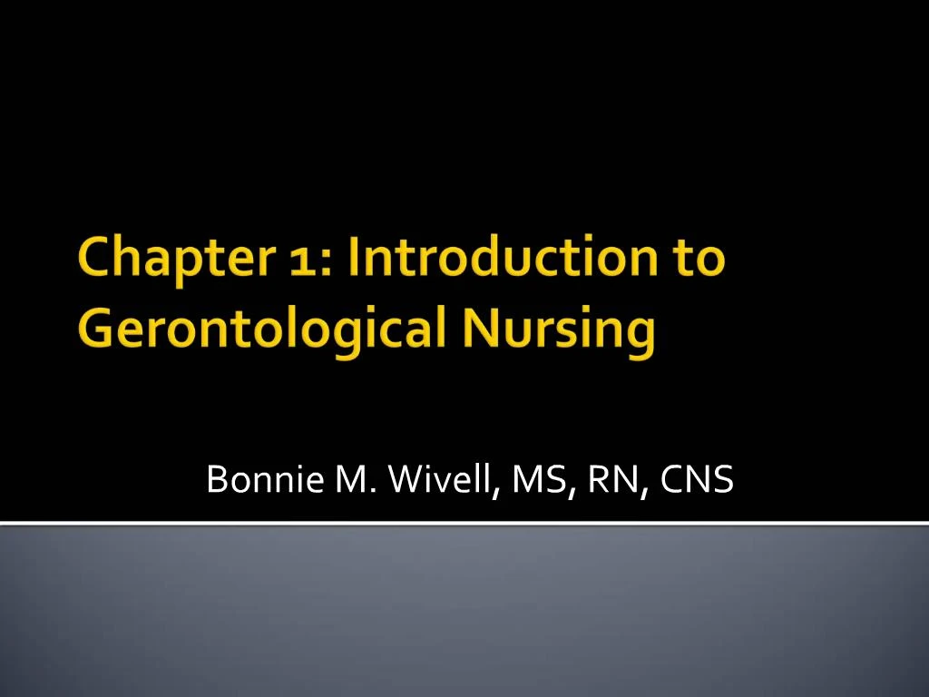 PPT - Chapter 1: Introduction to Gerontological Nursing PowerPoint ...