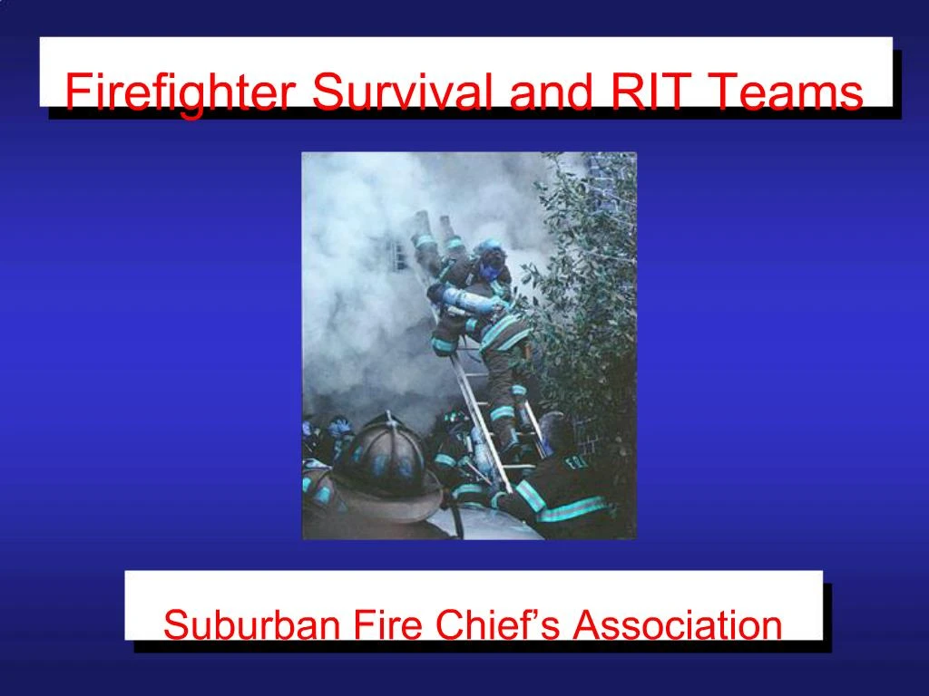 PPT - Firefighter Survival and RIT Teams PowerPoint Presentation, free ...