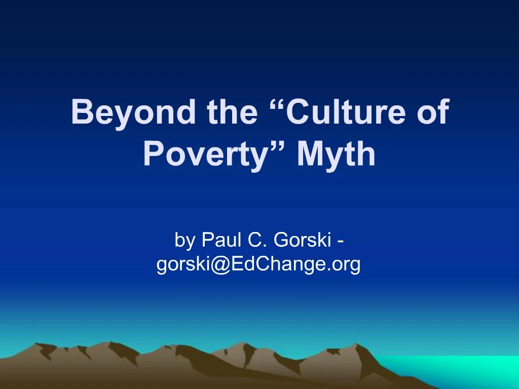 PPT - Beyond the Culture of Poverty Myth PowerPoint Presentation, free ...