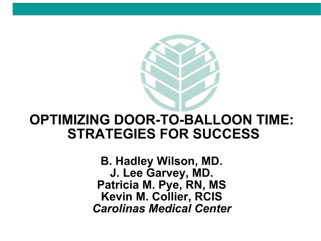 PPT - OPTIMIZING DOOR-TO-BALLOON TIME: STRATEGIES FOR SUCCESS B. Hadley ...