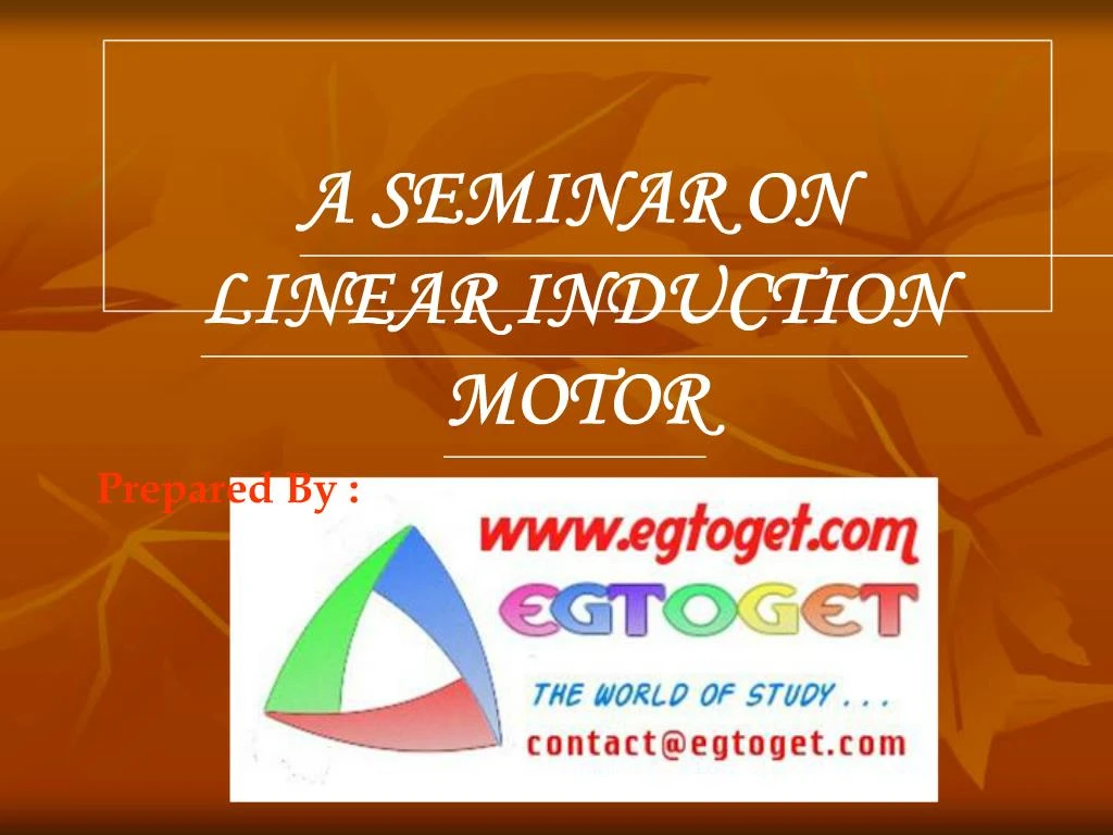 PPT - A SEMINAR ON LINEAR INDUCTION MOTOR PowerPoint Presentation, free ...