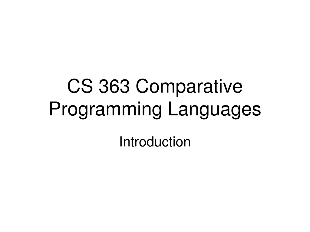 PPT - CS 363 Comparative Programming Languages PowerPoint Presentation ...