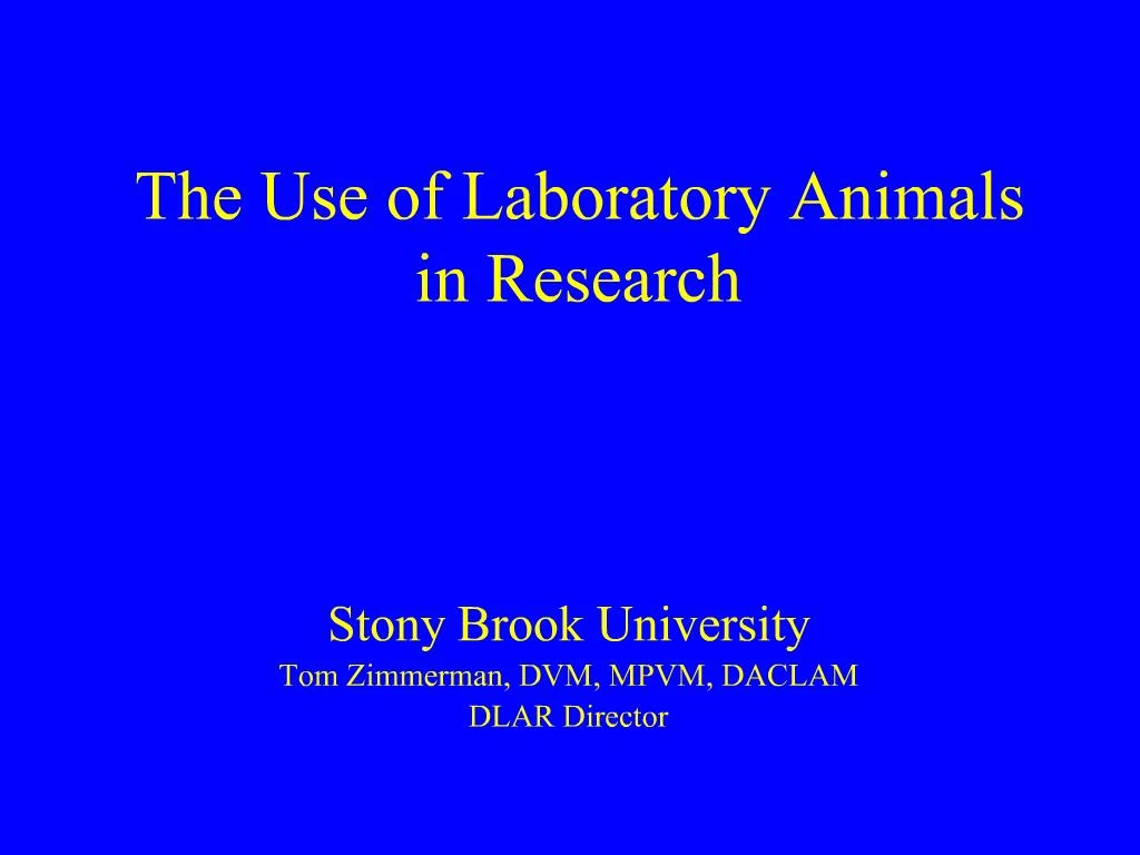 PPT - The Use of Laboratory Animals in Research PowerPoint Presentation ...