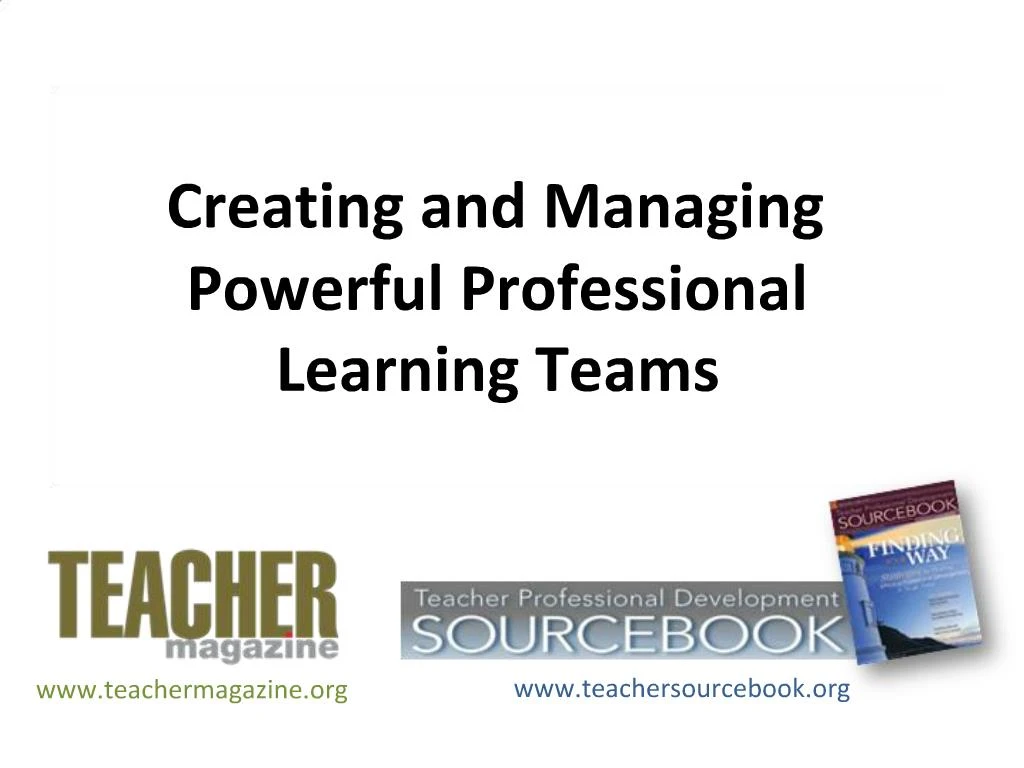 PPT - Creating and Managing Powerful Professional Learning Teams ...