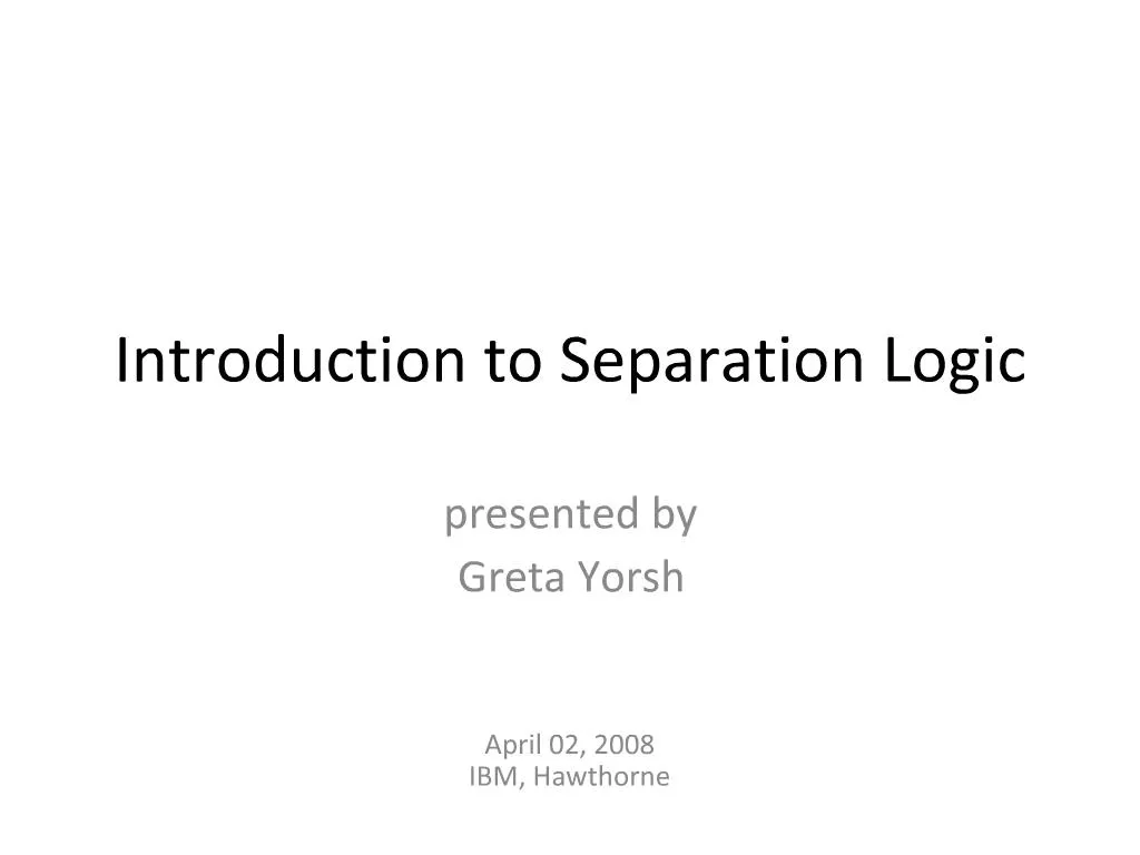 Ppt Introduction To Separation Logic Powerpoint Presentation Free Download Id 287800