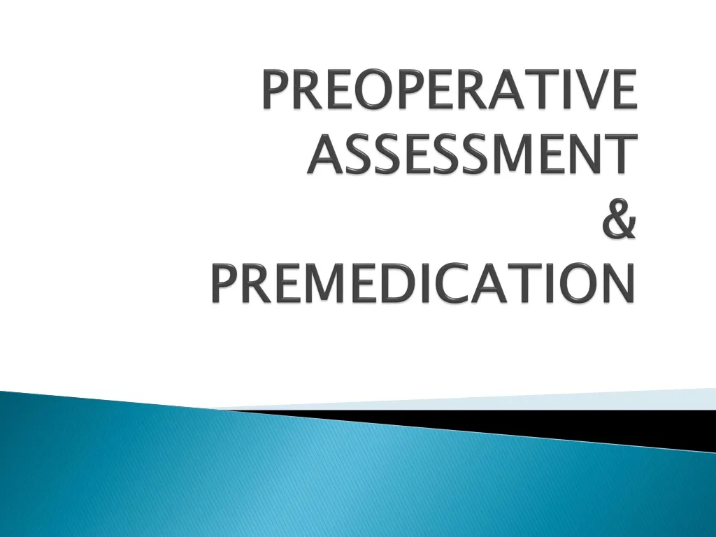 PPT - PREOPERATIVE ASSESSMENT & PREMEDICATION PowerPoint Presentation ...