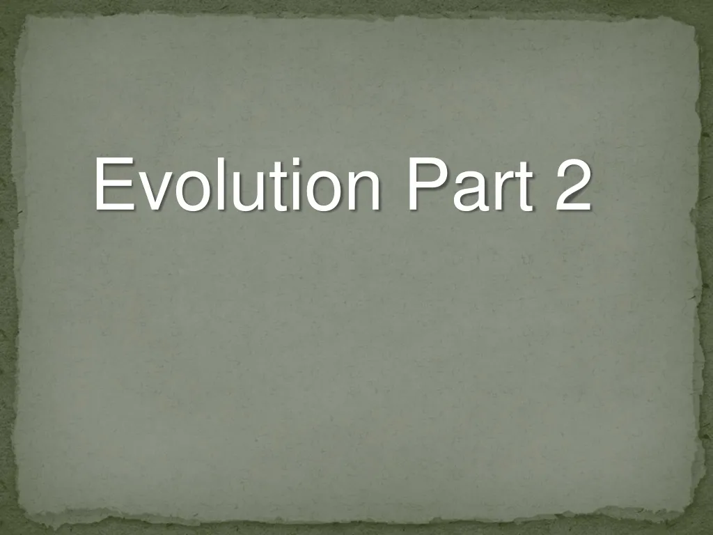 PPT - Evolution Part 2 PowerPoint Presentation, free download - ID:291911